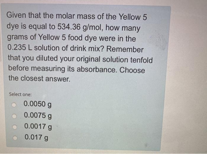 Given that the molar mass of the Yellow 5 dye is | Chegg.com
