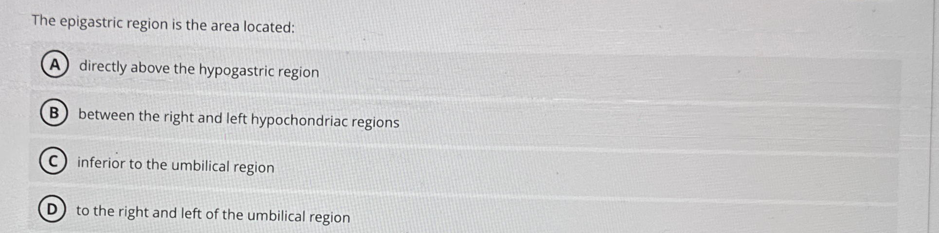 Solved The epigastric region is the area located:directly | Chegg.com