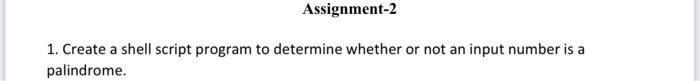 Solved Assignment-2 1. Create a shell script program to | Chegg.com