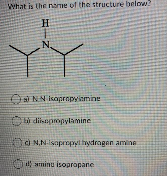 Solved What is the name of the structure below? H | N. O a) | Chegg.com