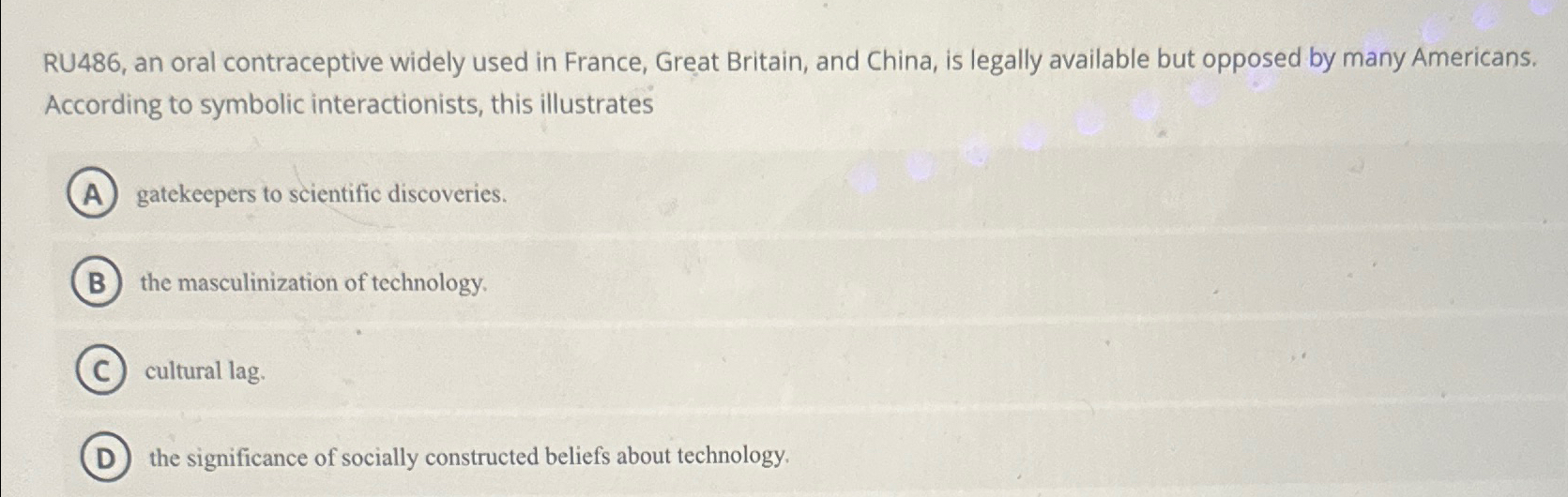 Solved RU486, ﻿an oral contraceptive widely used in France, | Chegg.com