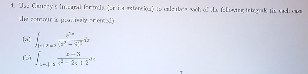 Solved 4. Use Cauchy's integral formula (or its extension) | Chegg.com