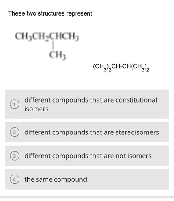 Solved These two structures represent: (CH3)2CH−CH(CH3)2 | Chegg.com