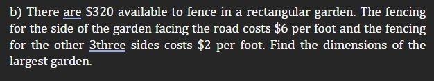Solved b) There are $320 available to fence in a rectangular | Chegg.com