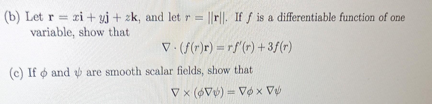 Solved (b) Let r=xi+yj+zk, and let r=∥r∥. If f is a | Chegg.com Solved (b) Let r=xi+yj+zk, and let r=∥r∥. If f is a | Chegg.com