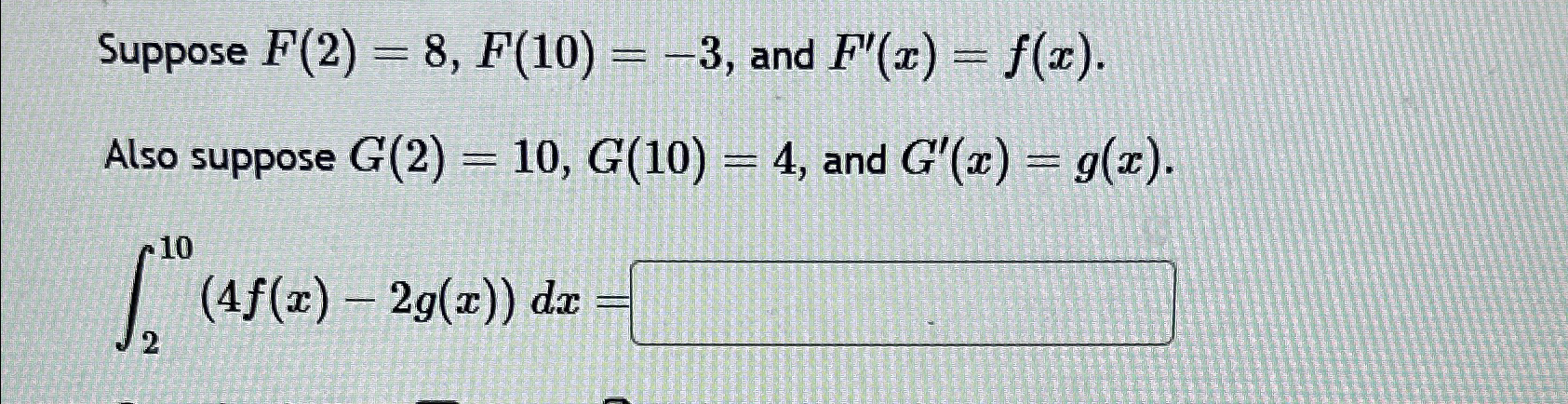 Solved Suppose F(2)=8,F(10)=-3, ﻿and F'(x)=f(x).Also suppose | Chegg.com