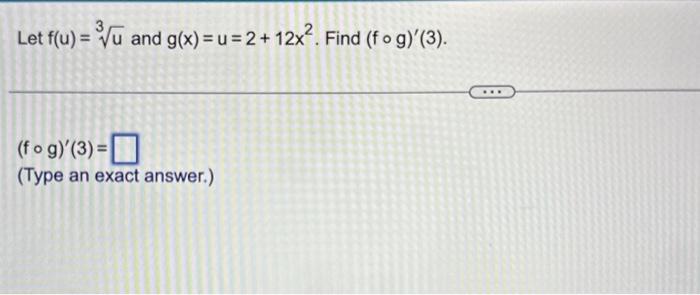 Solved Let f(u) =3/u and g(x) = u = 2 + 12x2. Find (f o g)' | Chegg.com