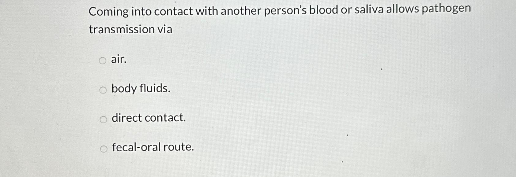 Solved Coming into contact with another person's blood or | Chegg.com