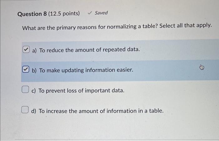 Solved What are the primary reasons for normalizing a table? | Chegg.com