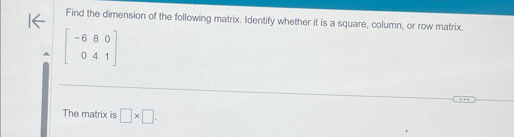 Solved Find the dimension of the following matrix. Identify | Chegg.com