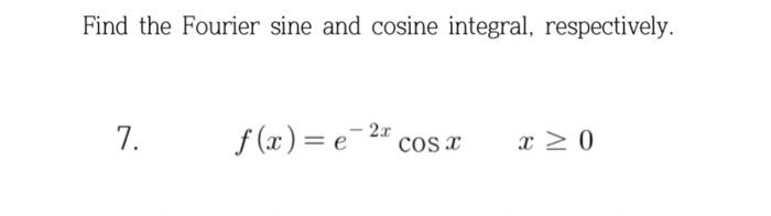Find the Fourier sine and cosine integral, | Chegg.com
