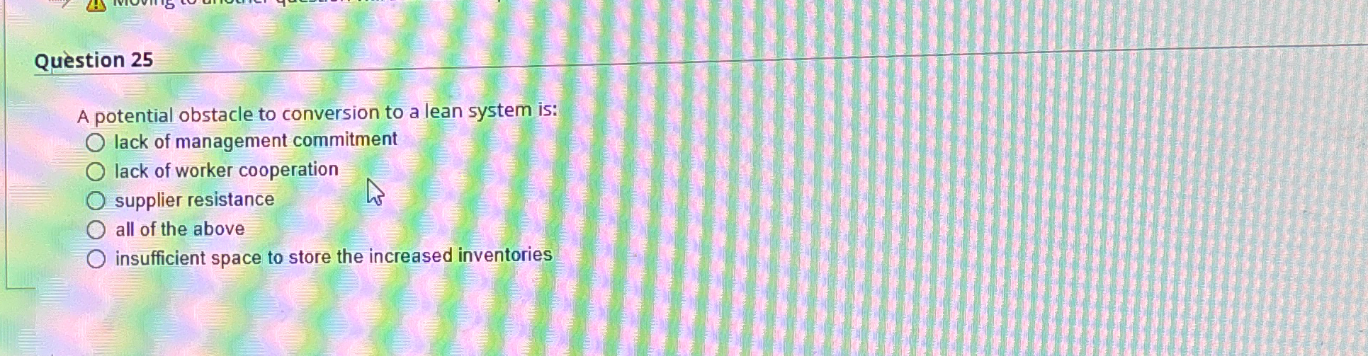 Solved Quèstion 25A potential obstacle to conversion to a | Chegg.com