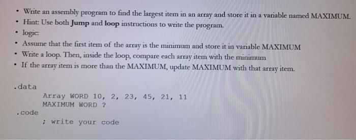 Solved Write an assembly program to find the largest item in | Chegg.com