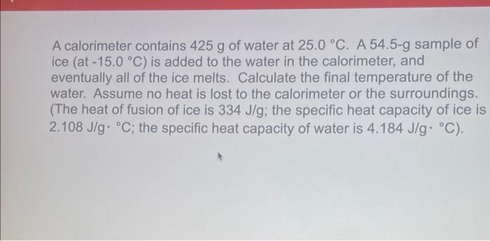 Solved A calorimeter contains 425 g of water at 25.0∘C. A | Chegg.com