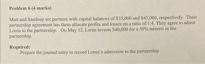 Solved Problem 6 (4 marks) Matt and Sandeep are partners | Chegg.com