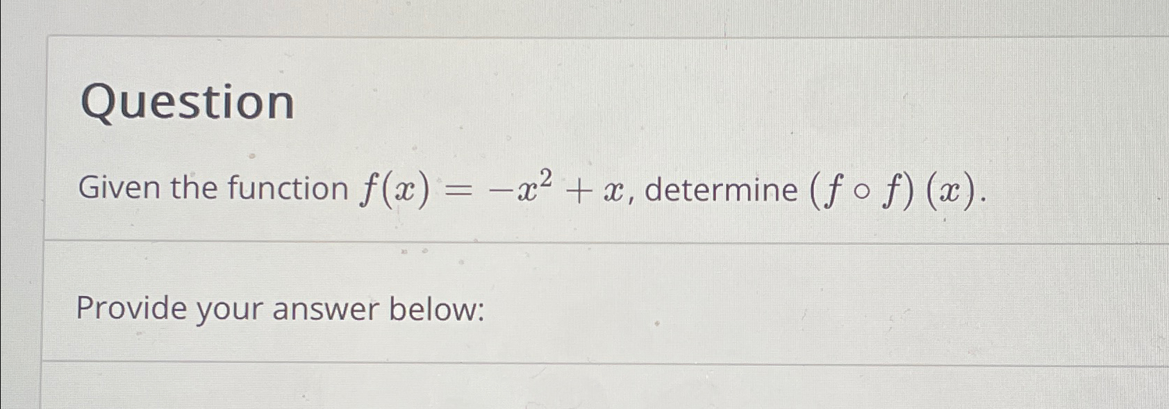 Solved QuestionGiven the function f(x)=-x2+x, ﻿determine | Chegg.com
