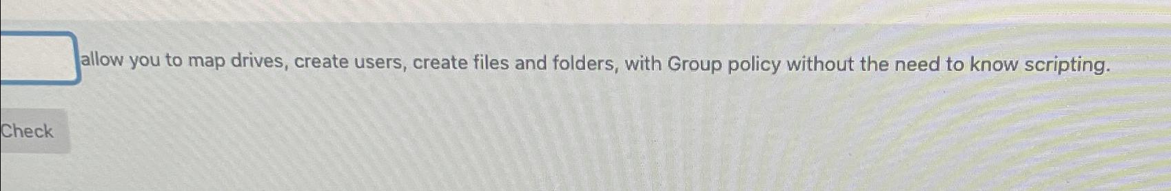 Solved allow you to map drives, create users, create files | Chegg.com