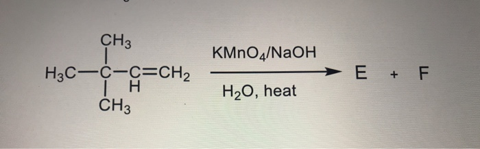 Solved CH3 KMnO4/NaOH H3C-C-C=CH2 → E + F Ін H20, heat CH3 | Chegg.com