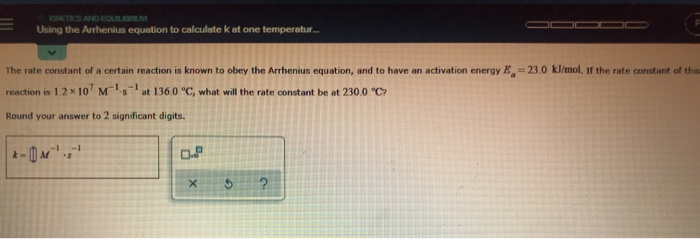 Solved KINETICS AND EQUILIBRIUM Using the Arrhenius equation | Chegg.com