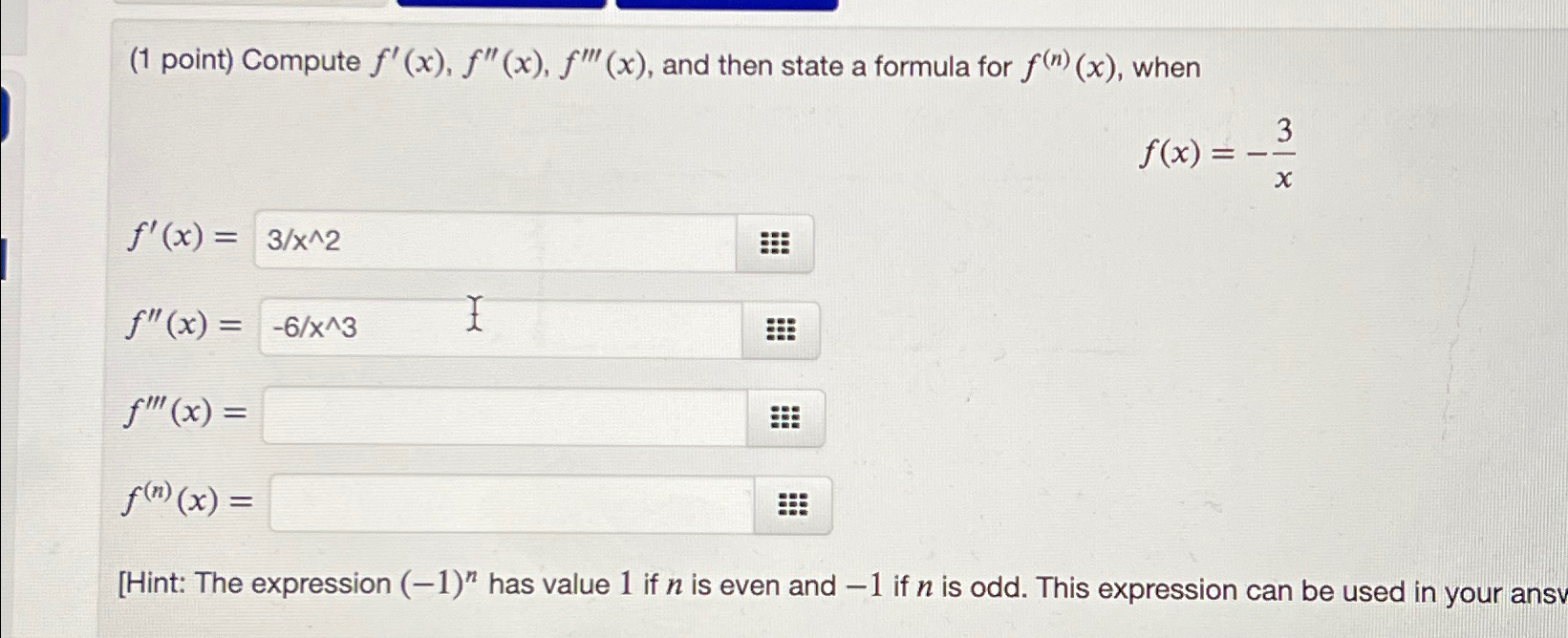 Solved (1 ﻿point) ﻿Compute f'(x),f''(x),f'''(x), ﻿and then | Chegg.com