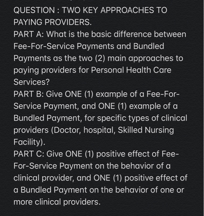 Solved QUESTION : TWO KEY APPROACHES TO PAYING PROVIDERS. | Chegg.com