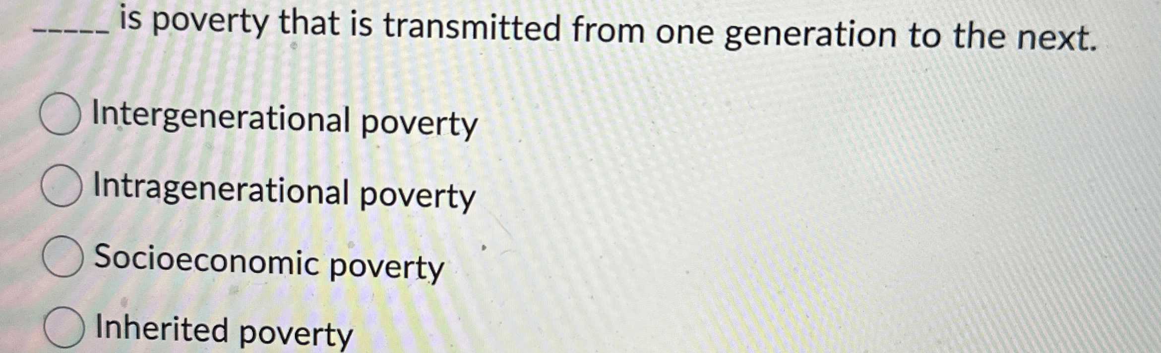 Solved q, ﻿is poverty that is transmitted from one | Chegg.com