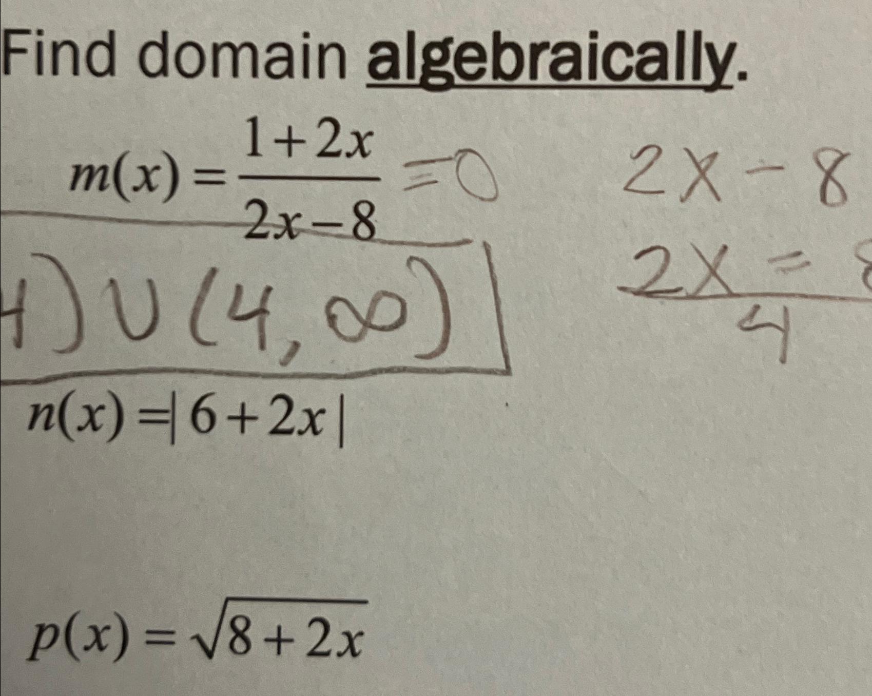 Solved Find domain algebraically.m(x)=1+2x2x-8 | Chegg.com