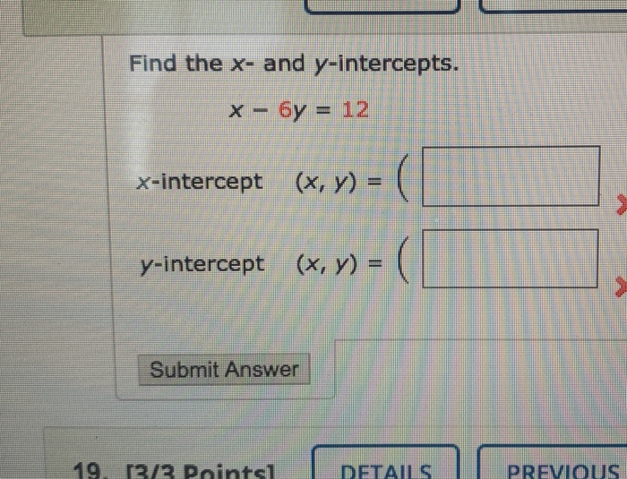 Solved Find the x- and y-intercepts. X – 6y = 12 x-intercept | Chegg.com