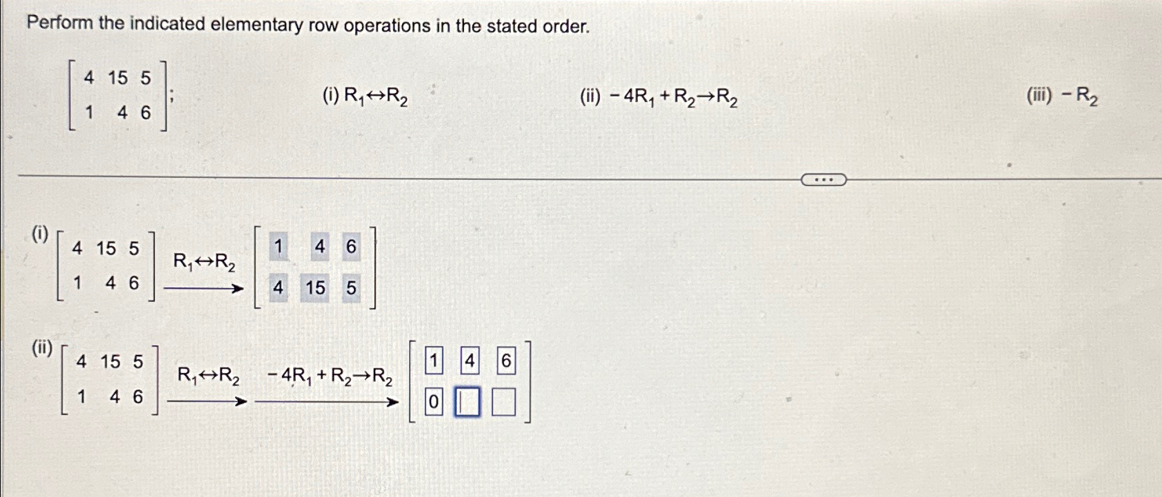 Solved Perform the indicated elementary row operations in | Chegg.com