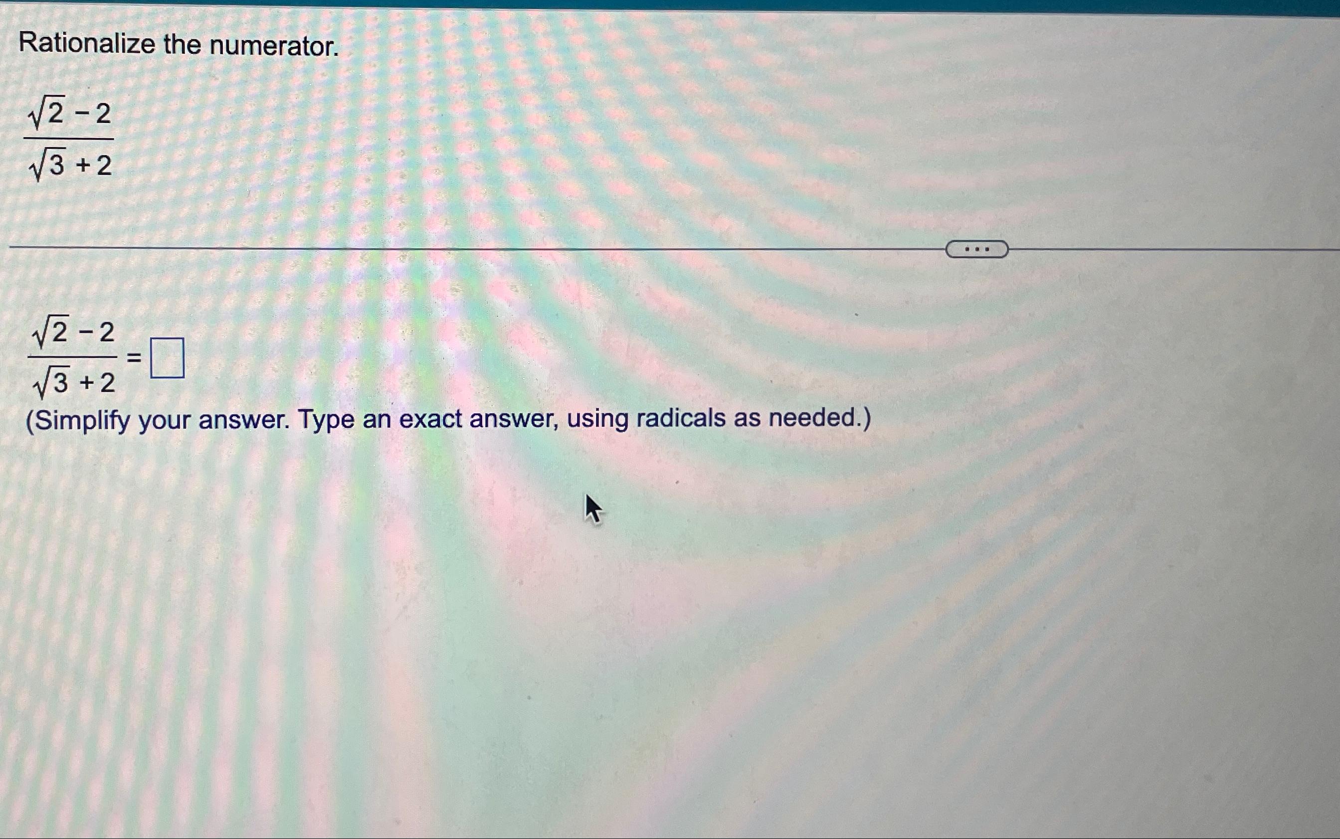 Solved Rationalize the numerator.22-232+222-232+2=(Simplify | Chegg.com