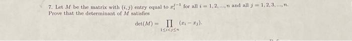 Solved 7. Let M be the matrix with (i,j) entry equal to x1−1 | Chegg.com