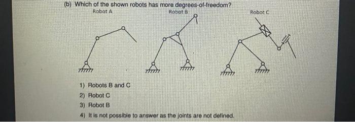 Solved (b) Which of the shown robots has more | Chegg.com
