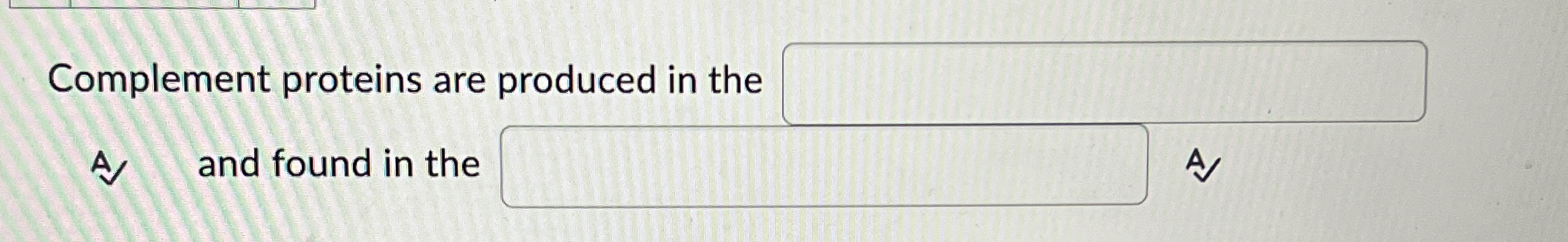 Solved Complement proteins are produced in the A and found | Chegg.com