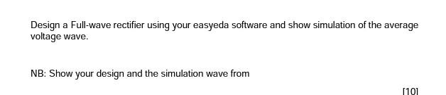 Solved Design a Full-wave rectifier using your easyeda | Chegg.com