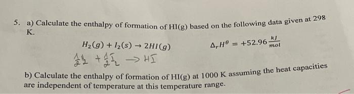 Solved 5. a) Calculate the enthalpy of formation of HI(g) | Chegg.com