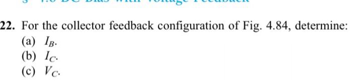 Solved 22. For the collector feedback configuration of Fig. | Chegg.com