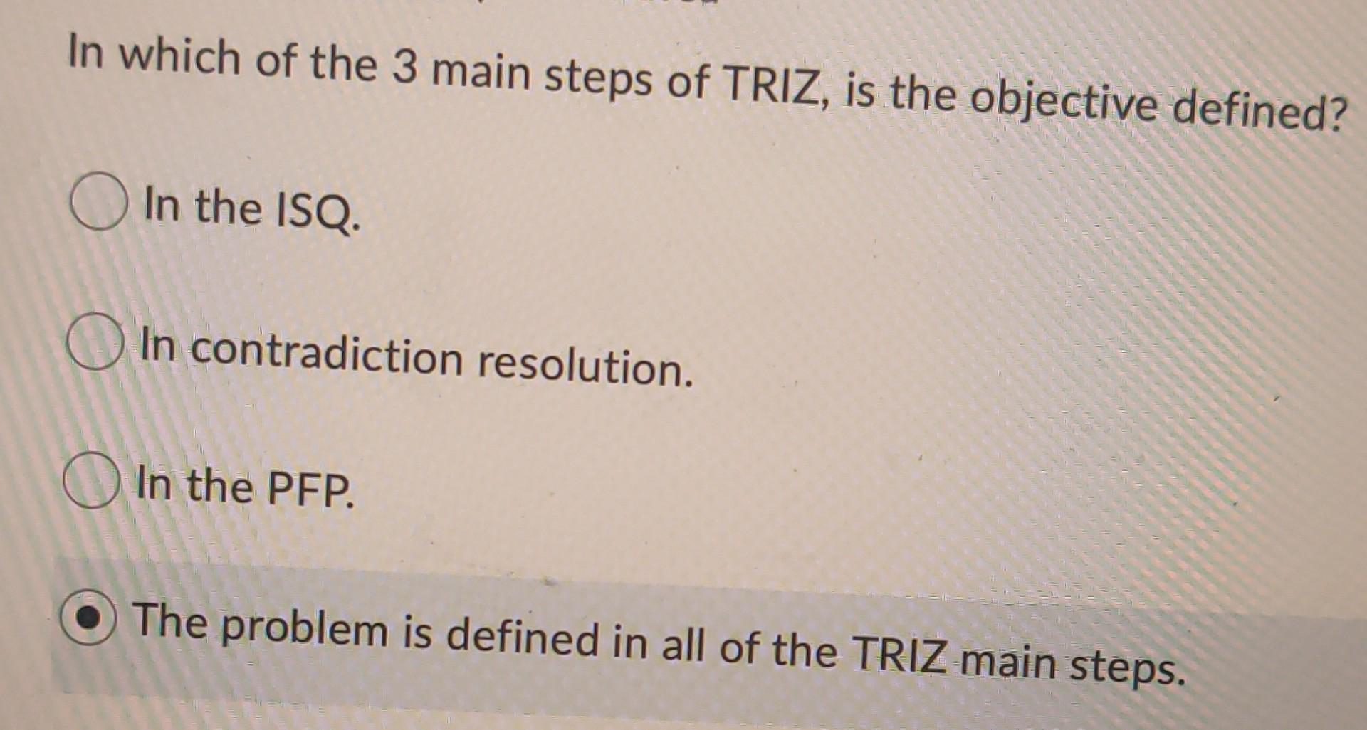 Solved In which of the 3 main steps of TRIZ, is the | Chegg.com