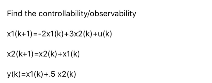 Solved Find the controllability/observability | Chegg.com
