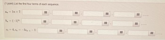 Solved (1 point) List the first four terms of each sequence. | Chegg.com