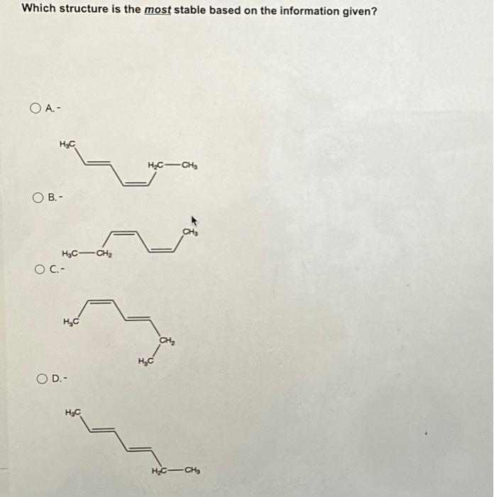 Solved Which structure is the most stable based on the | Chegg.com