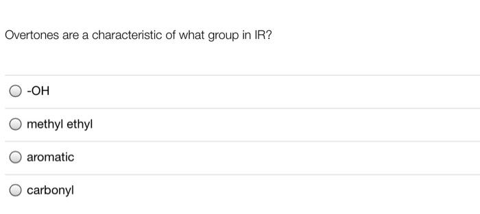 Solved Overtones are a characteristic of what group in IR? | Chegg.com