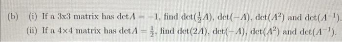 Solved (b) (i) If a 3x3 matrix has detA=−1, find | Chegg.com