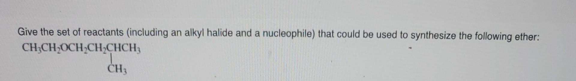 Solved Give the set of reactants (including an alkyl halide | Chegg.com