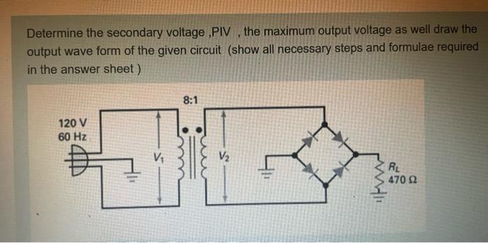 Solved Determine the secondary voltage, PIV, the maximum | Chegg.com