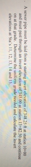 Solved . A sewer pipe must be laid from a starting invert | Chegg.com