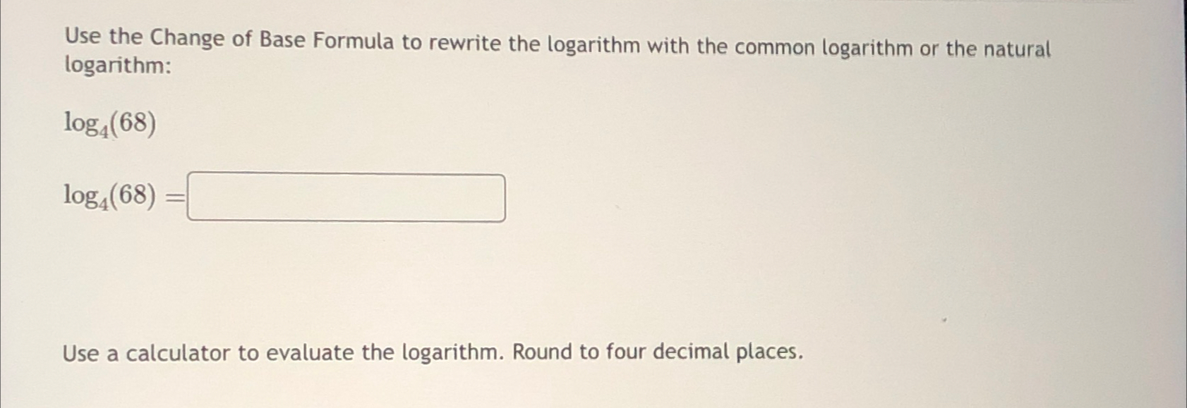 Solved Use the Change of Base Formula to rewrite the | Chegg.com