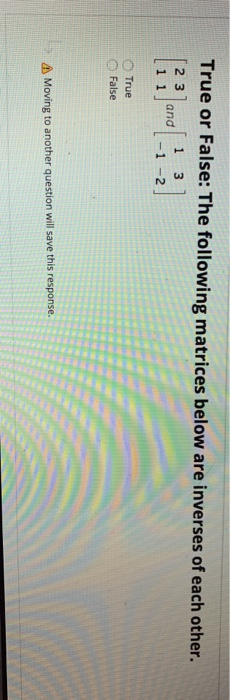 Solved True or False: The following matrices below are | Chegg.com