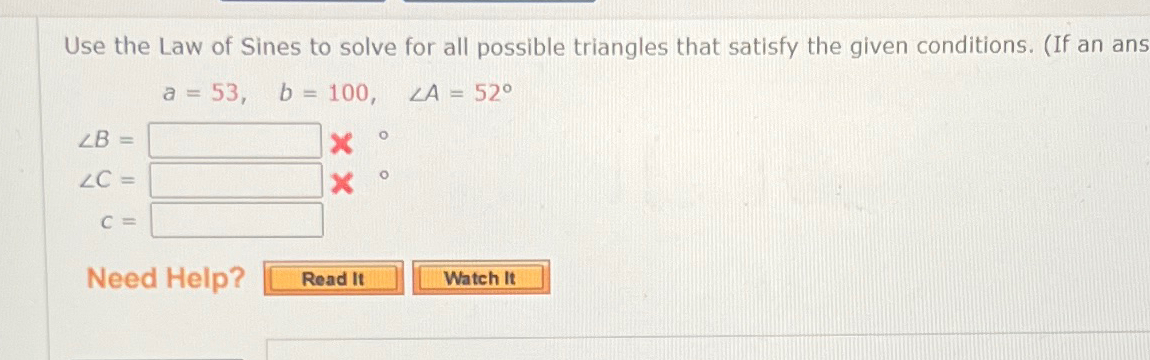 Solved Use the Law of Sines to solve for all possible | Chegg.com