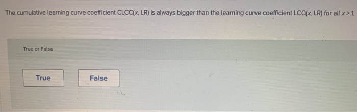 Solved The cumulative learning curve coefficient CLCCLX, LR) | Chegg.com