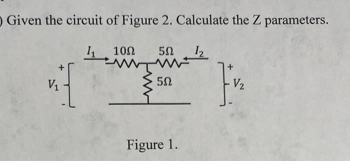 Solved Given the circuit of Figure 2. Calculate the Z | Chegg.com